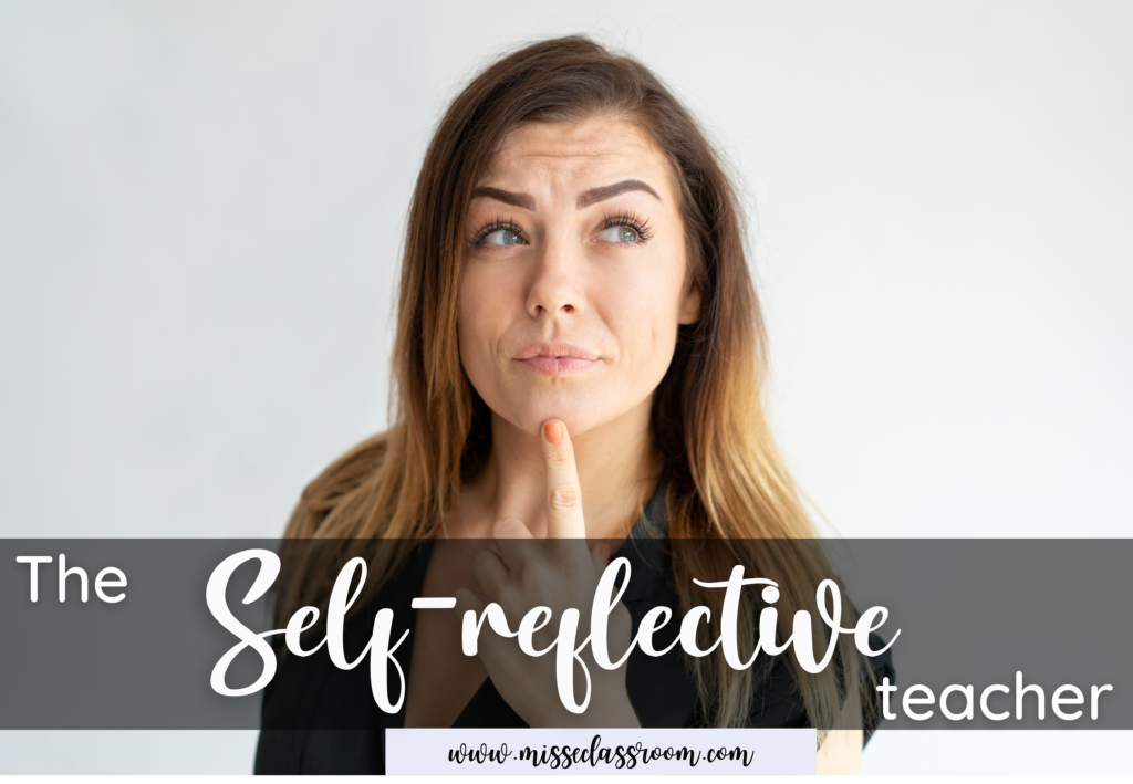 Self-Reflective Teacher | Miss E Classroom