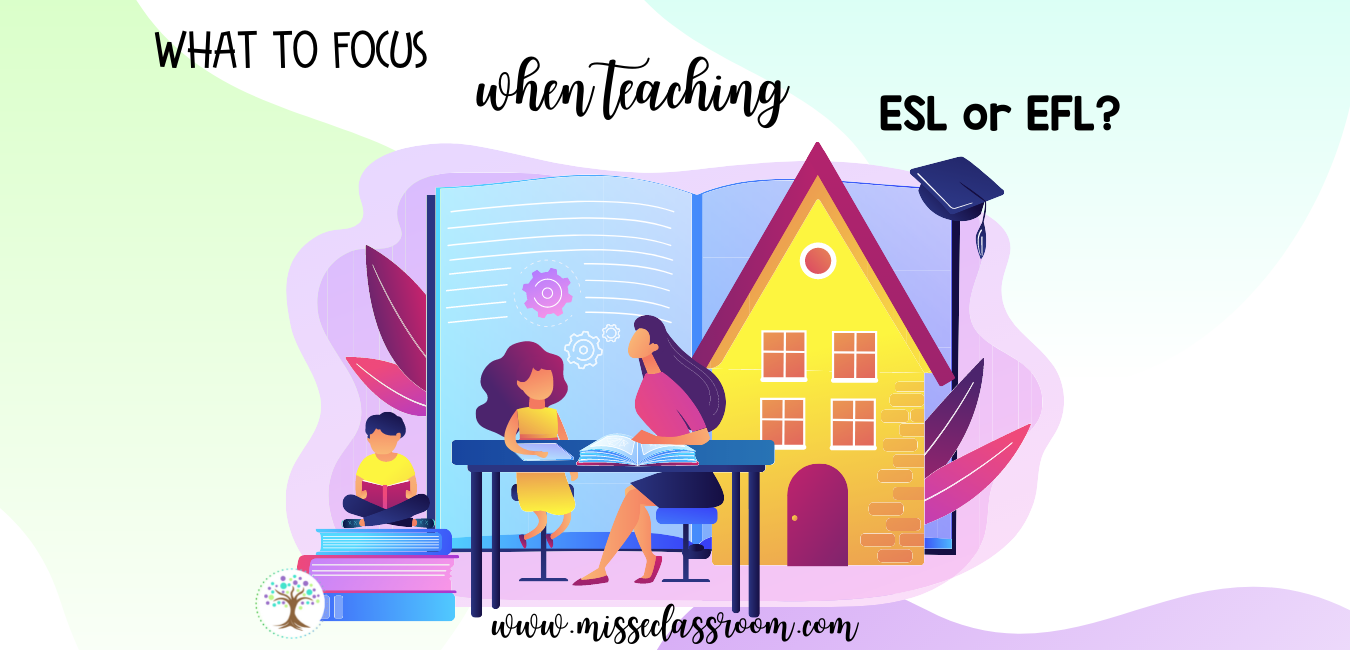 ESL, EFL and ELA when teaching English. | Miss E Classroom