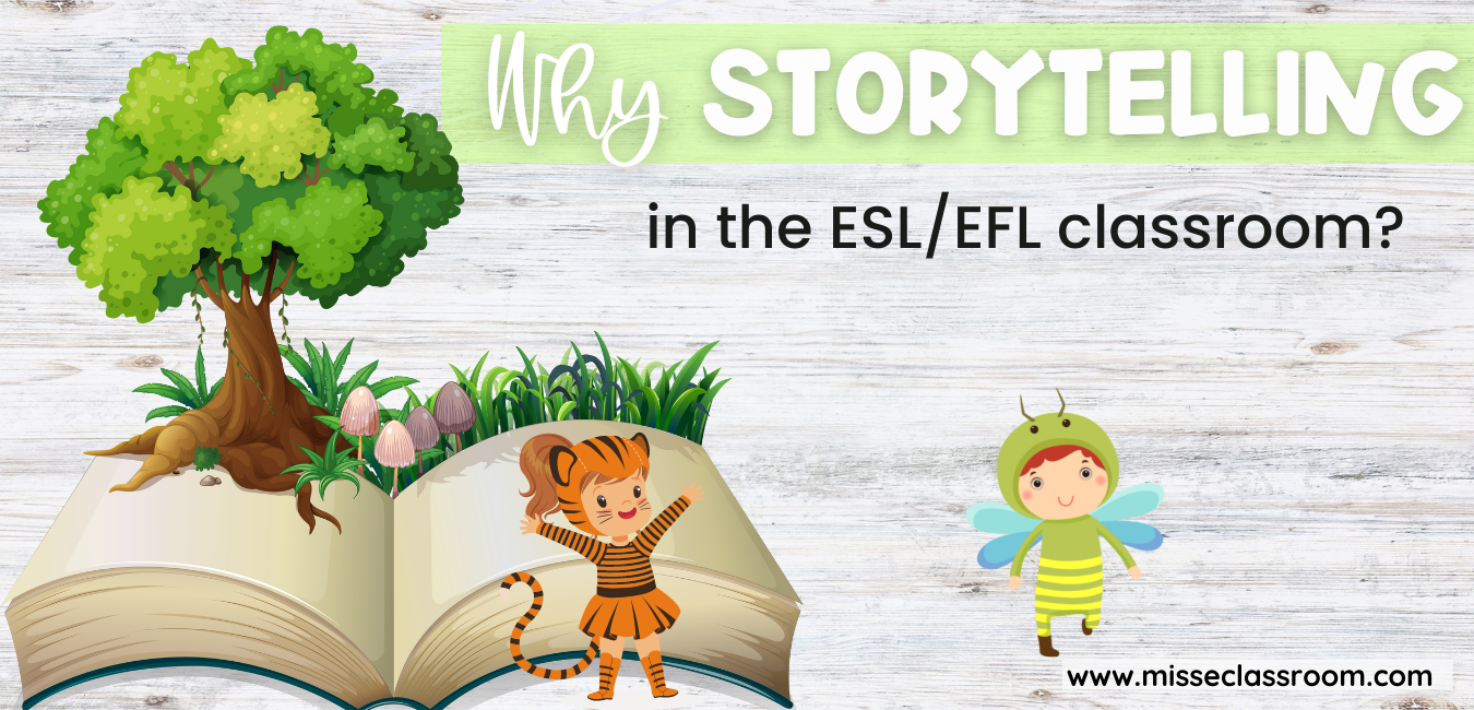 Why Storytelling in your ESL - EFL class? | Miss E Classroom