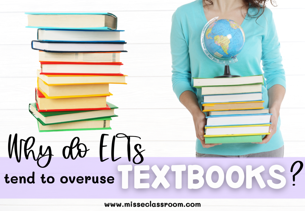 Why do ELTs tend to overuse textbooks? | Miss E Classroom