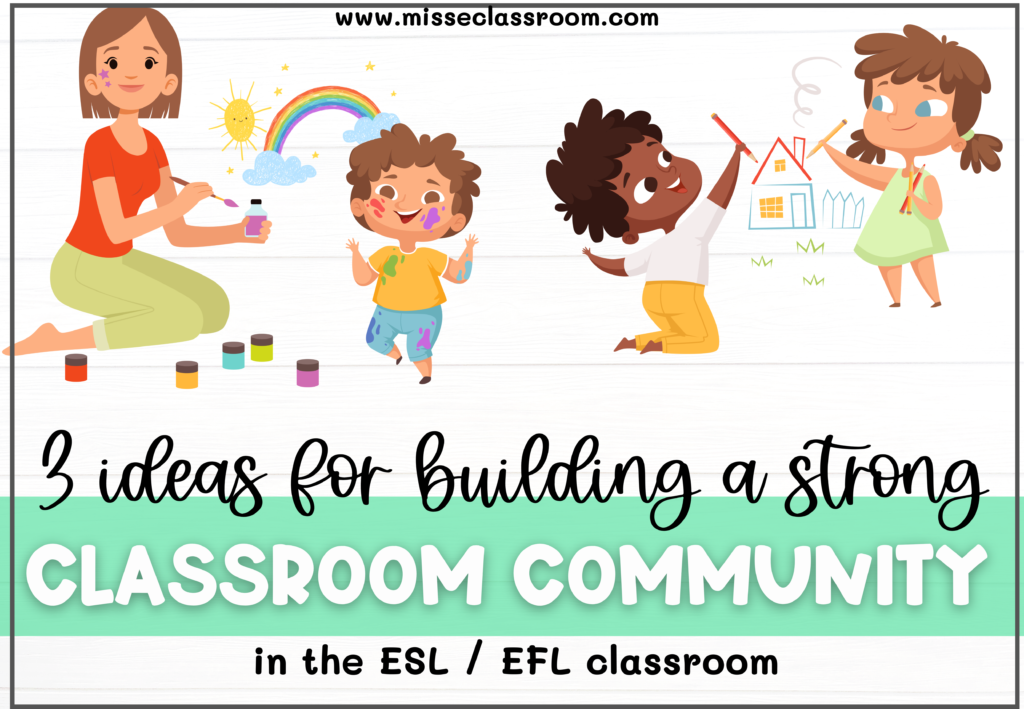 3 ideas for building a strong classroom community in the ELT | Miss E ...