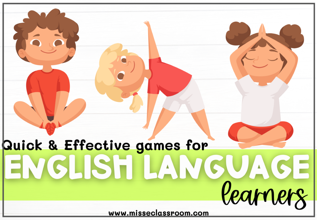 Quick and Effective Games for English Language Learners | Miss E Classroom